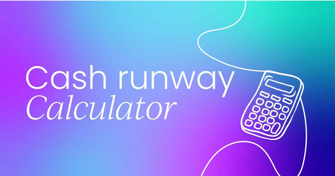 Cash runway calculator (plus 5 tips to extend your cash runway)