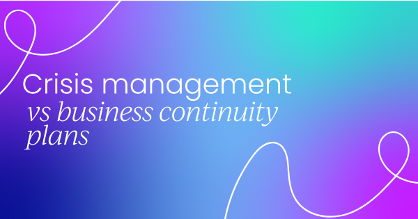 Crisis Management Plan vs Business Continuity Plan