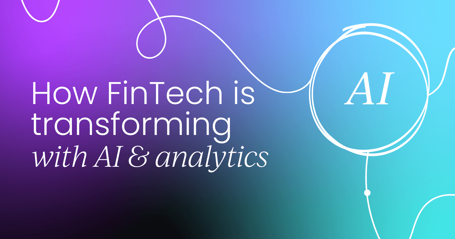 How FinTech is being empowered with AI & analytics